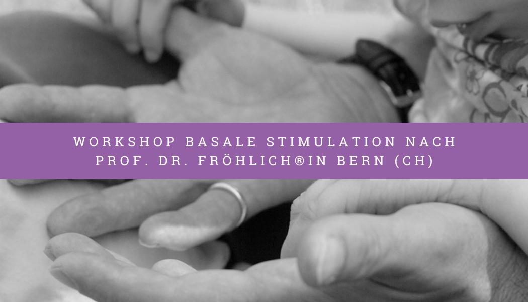 Workshop Basale Stimulation nach Prof. Dr. Fröhlich® in Bern (CH) am 27 ...
